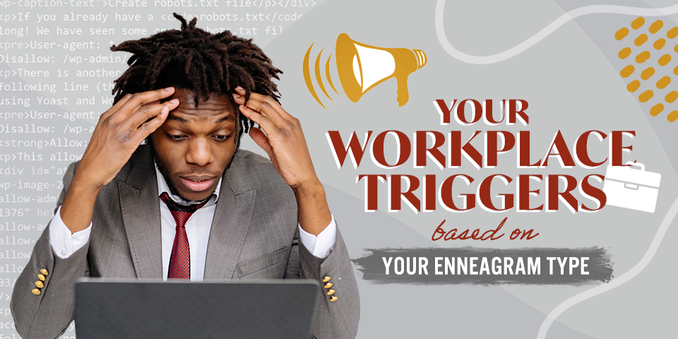 Your Workplace Triggers, Based on Your Enneagram Type | True You Journal
