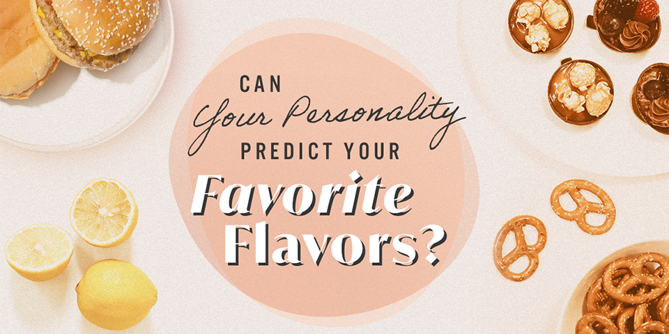 Can Your Personality Predict Your Favorite Flavors? | True You Journal