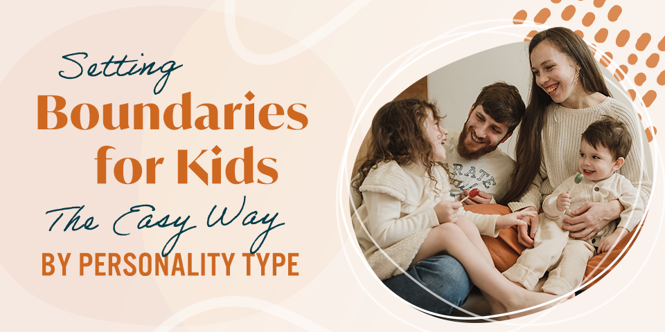 Setting Boundaries for Kids the Easy Way, by Personality Type | True ...