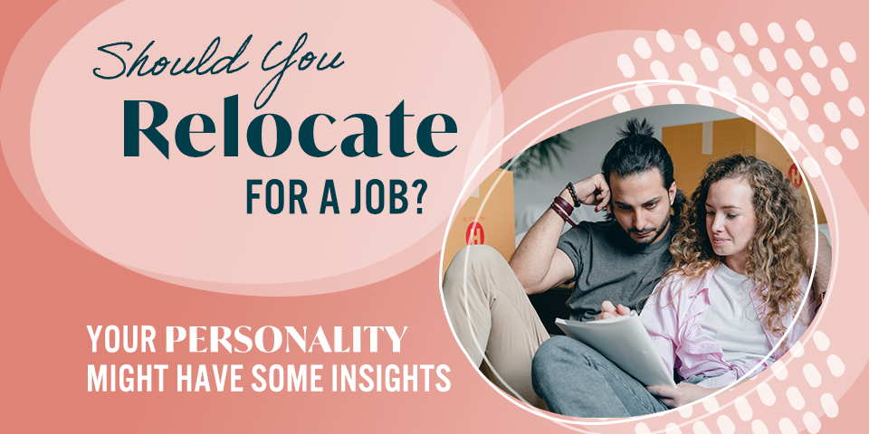 Should You Relocate for a Job? Your Personality Might Have Some ...