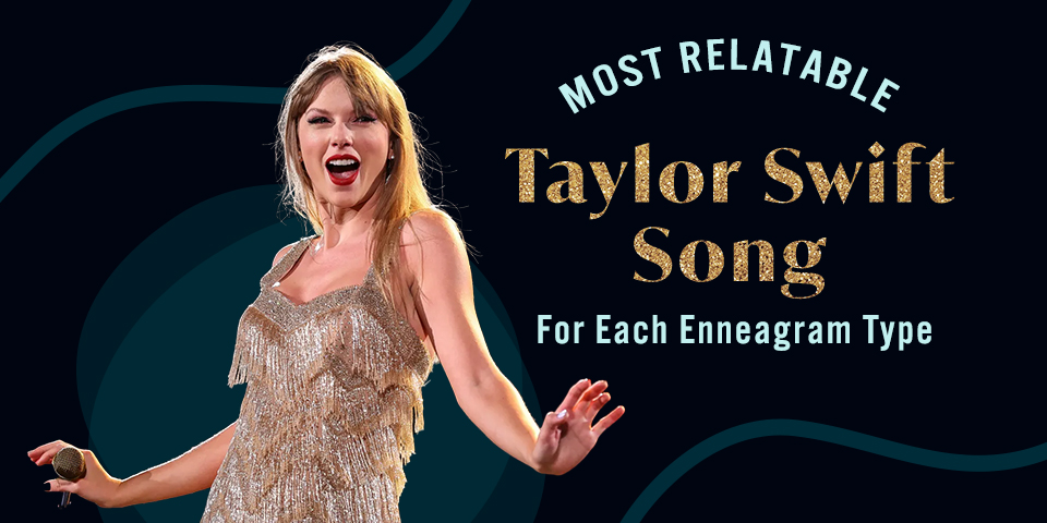 The Most Relatable Taylor Swift Song for Each Enneagram Type | True You ...