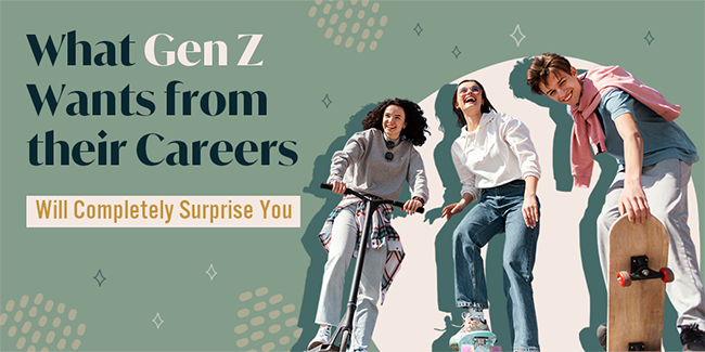 What Gen Z Wants from their Careers Will Completely Surprise You | True ...