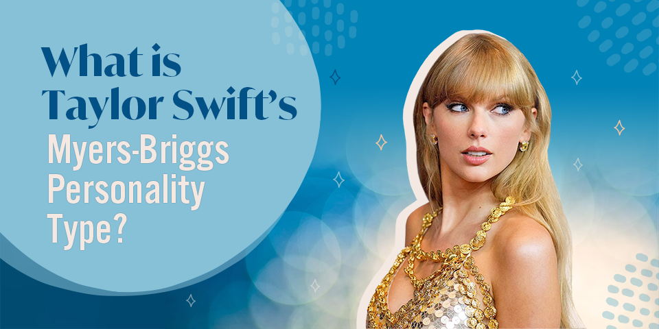 What is Taylor Swift’s Myers-Briggs Personality Type? | True You Journal