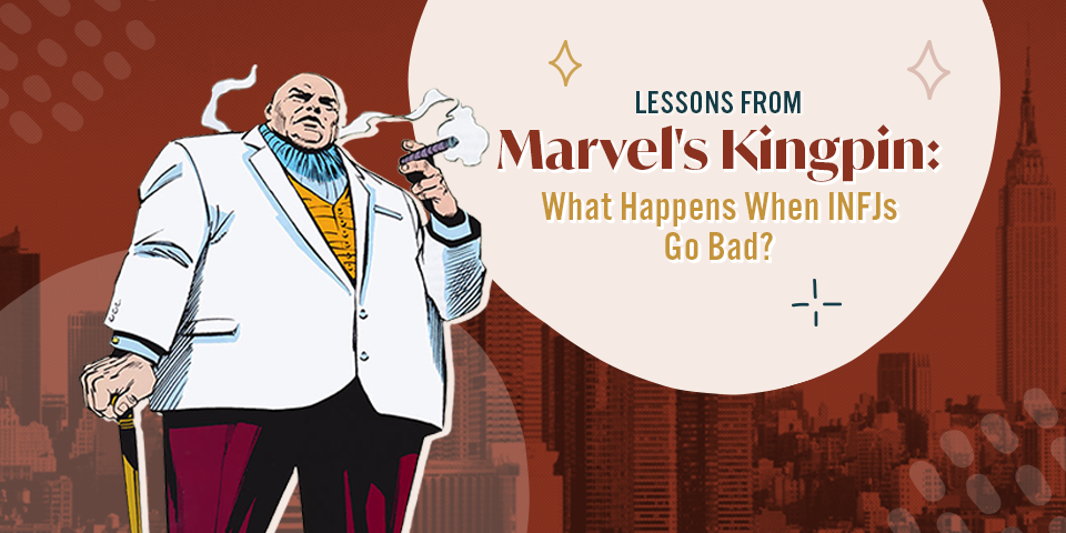 Lessons from Marvel's Kingpin: What Happens When INFJs Go Bad? | True ...