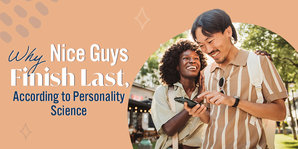 Why Nice Guys Finish Last, According to Personality Science | True You ...
