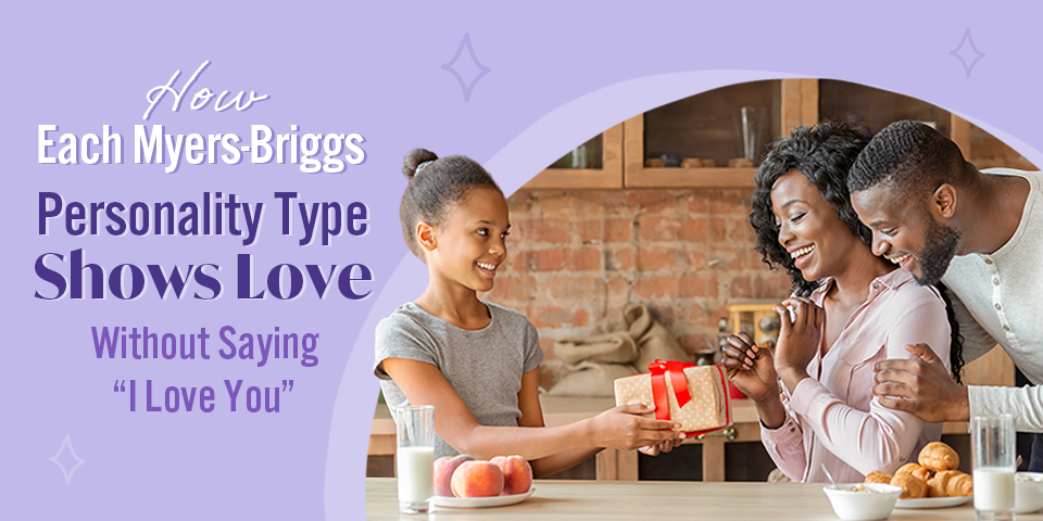 How Each Myers-Briggs Personality Type Shows Love (Without Saying “I ...