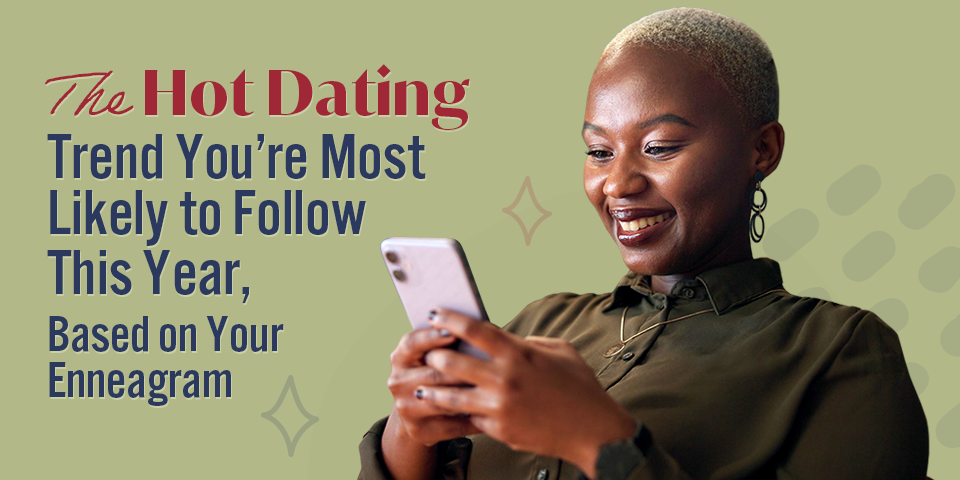 The Hot Dating Trend You’re Most Likely to Follow This Year, Based on ...
