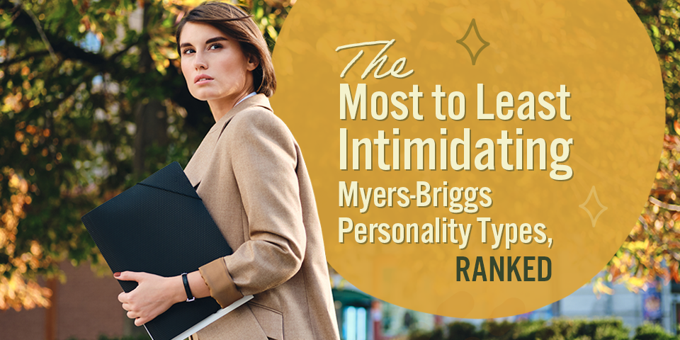 The Most to Least Intimidating Myers-Briggs Personality Types, Ranked ...