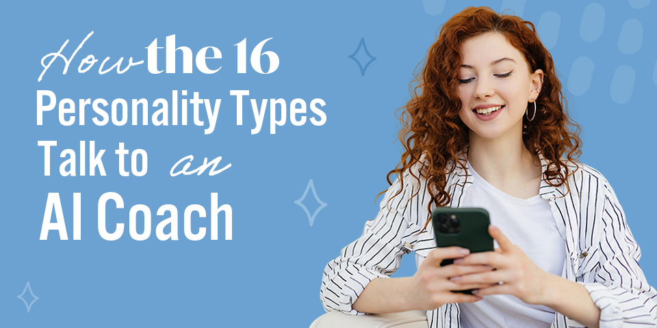 How the 16 Personality Types Talk to an AI Coach | True You Journal